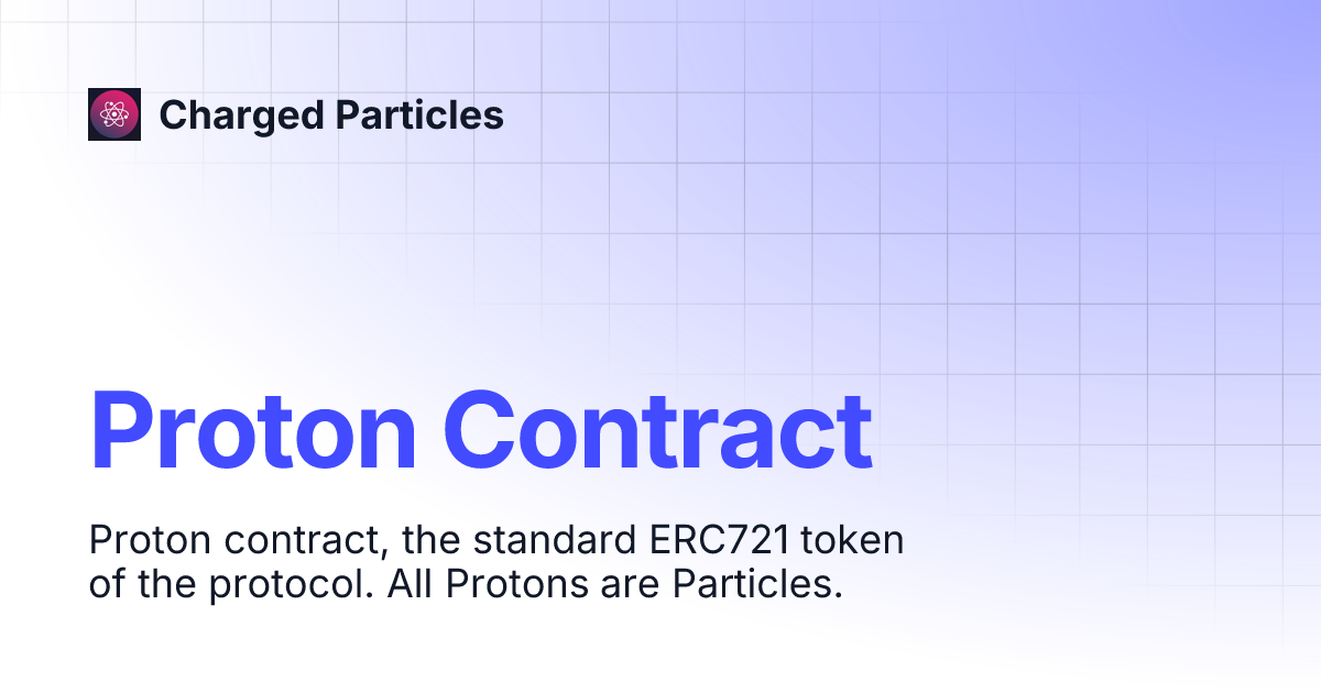 Proton Contract | Charged Particles