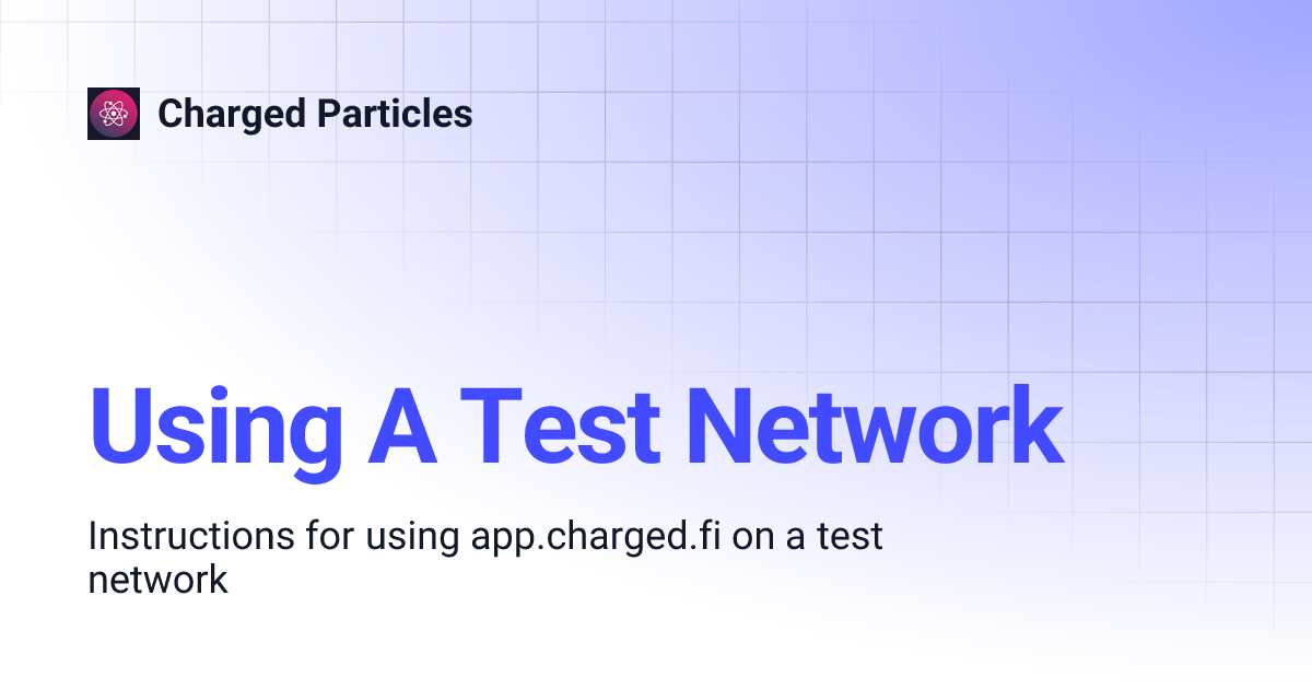 Using A Test Network | Charged Particles