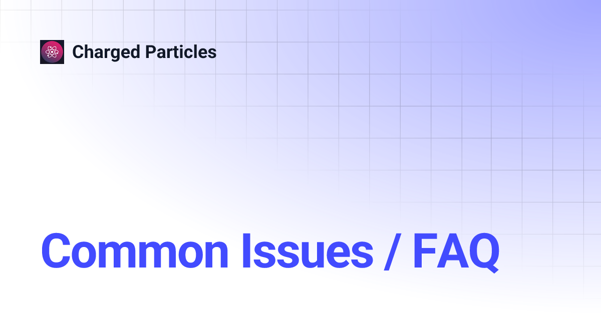 Common Issues / FAQ | Charged Particles